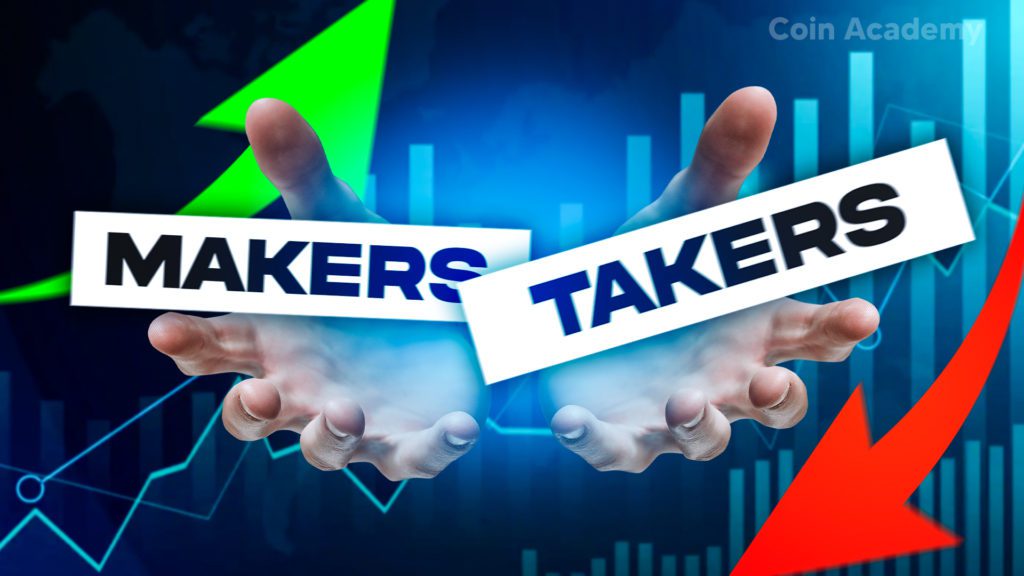 Que sont les makers et les takers en trading ? - Coin Academy