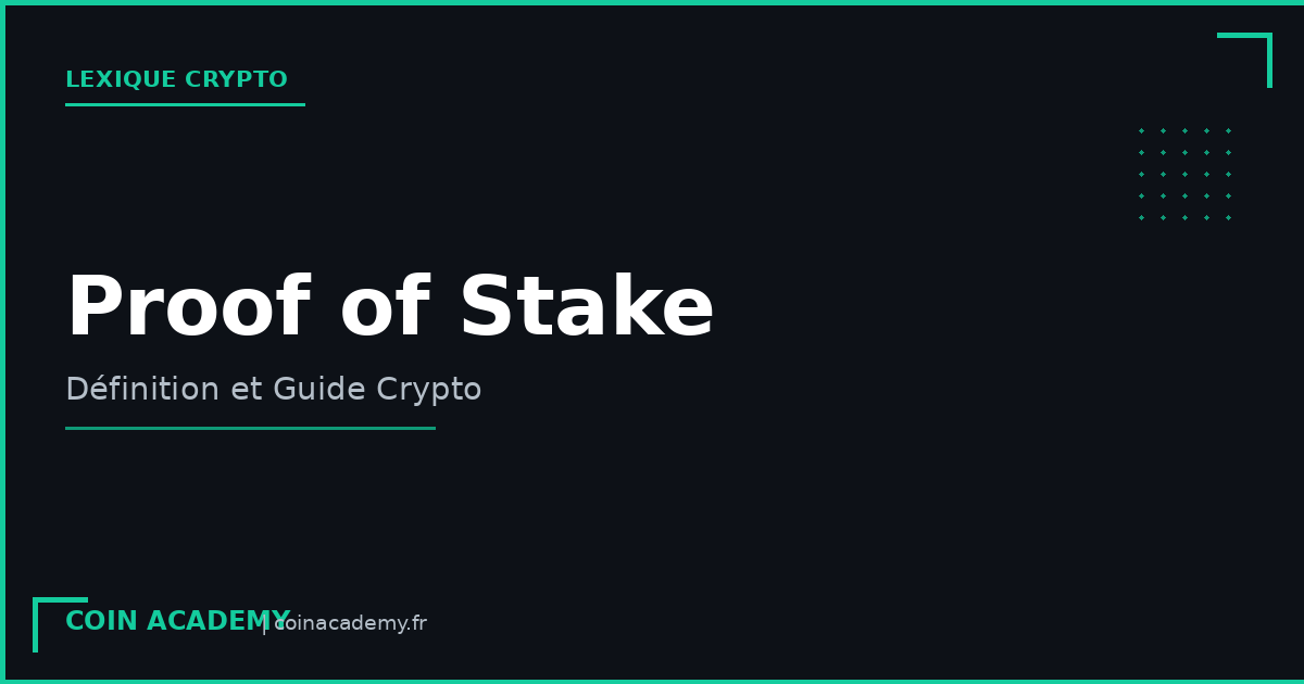 Proof of Stake (PoS) : Définition et Guide… - Coin Academy