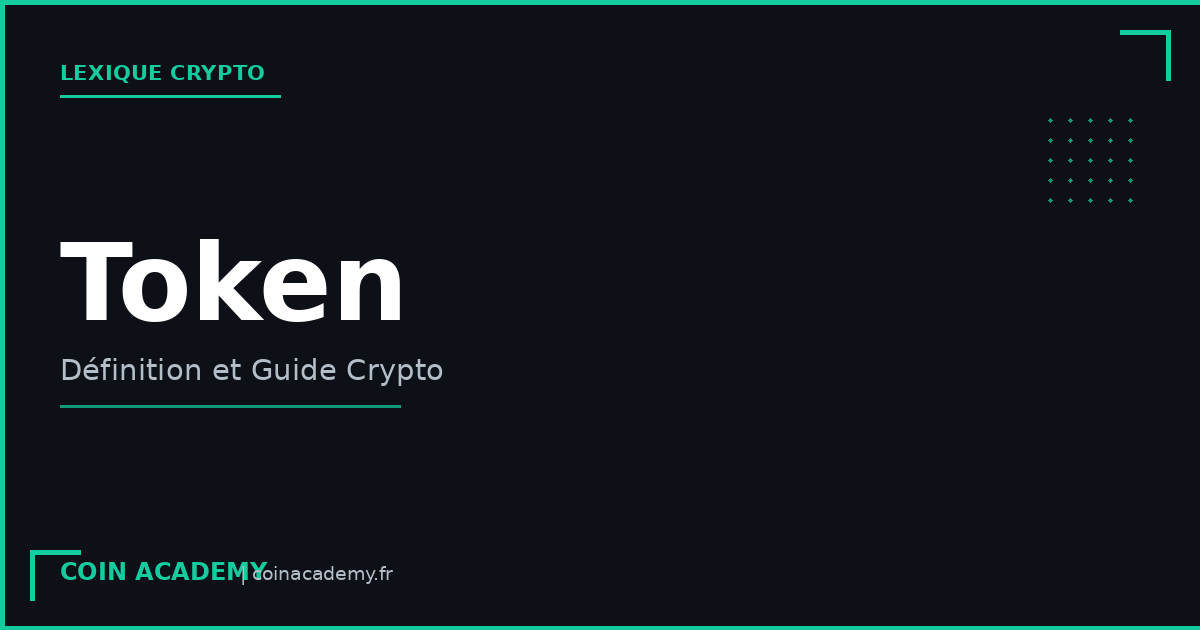 Token : Définition et Guide Crypto - Coin Academy